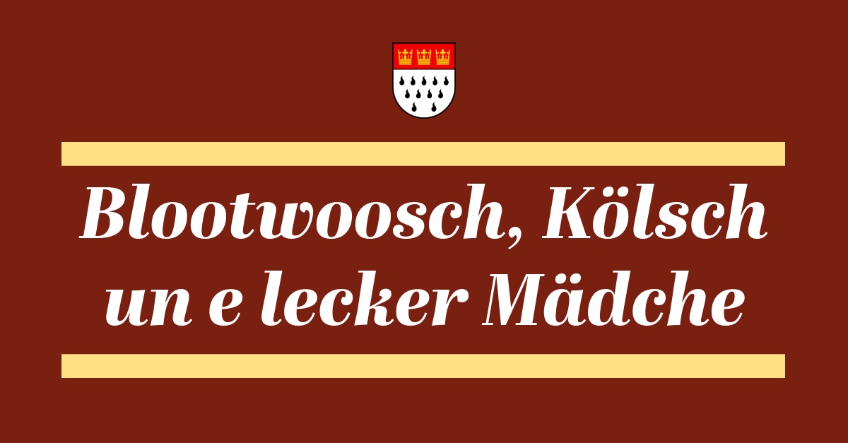 Die Bedeutung von „Lecker Mädche“ in der kölschen Sprache